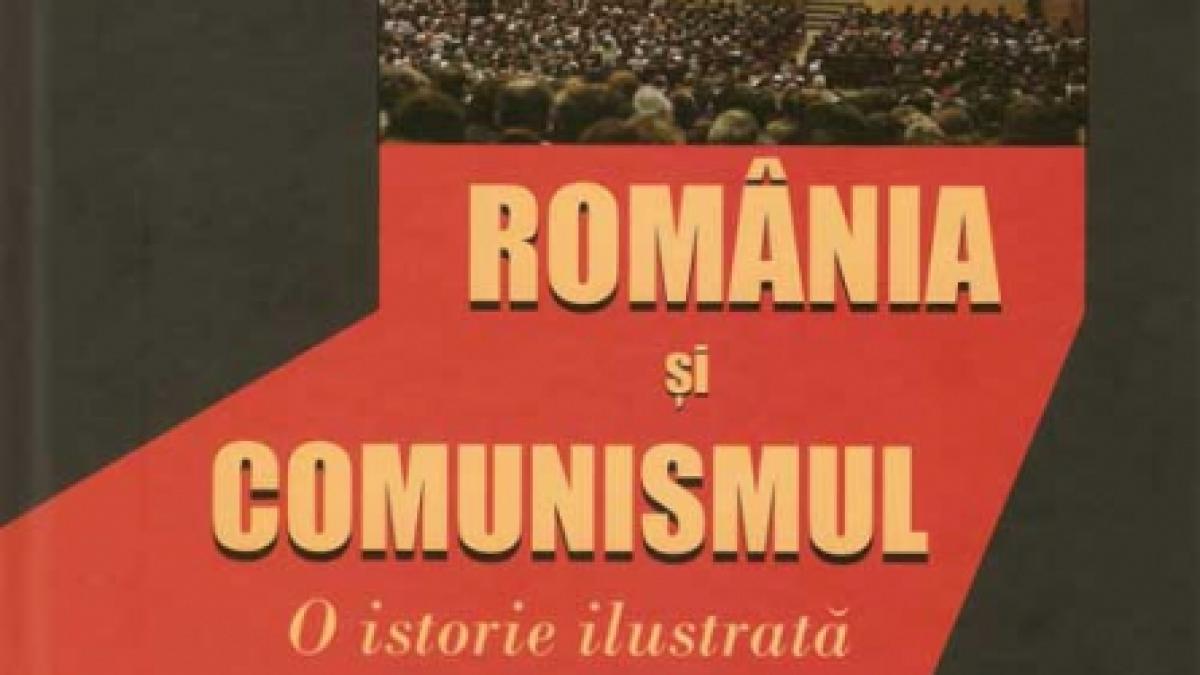 Apariţie editorială: România şi comunismul – o istorie ilustrată