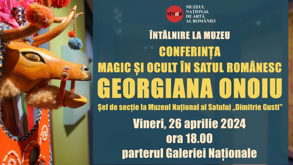 Conferința Magic și ocult în satul românesc, susținută de Georgiana ...