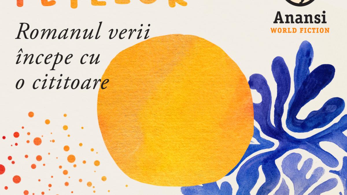 Anansi. World Fiction lansează campania „Vara fetelor” Romanul verii ...
